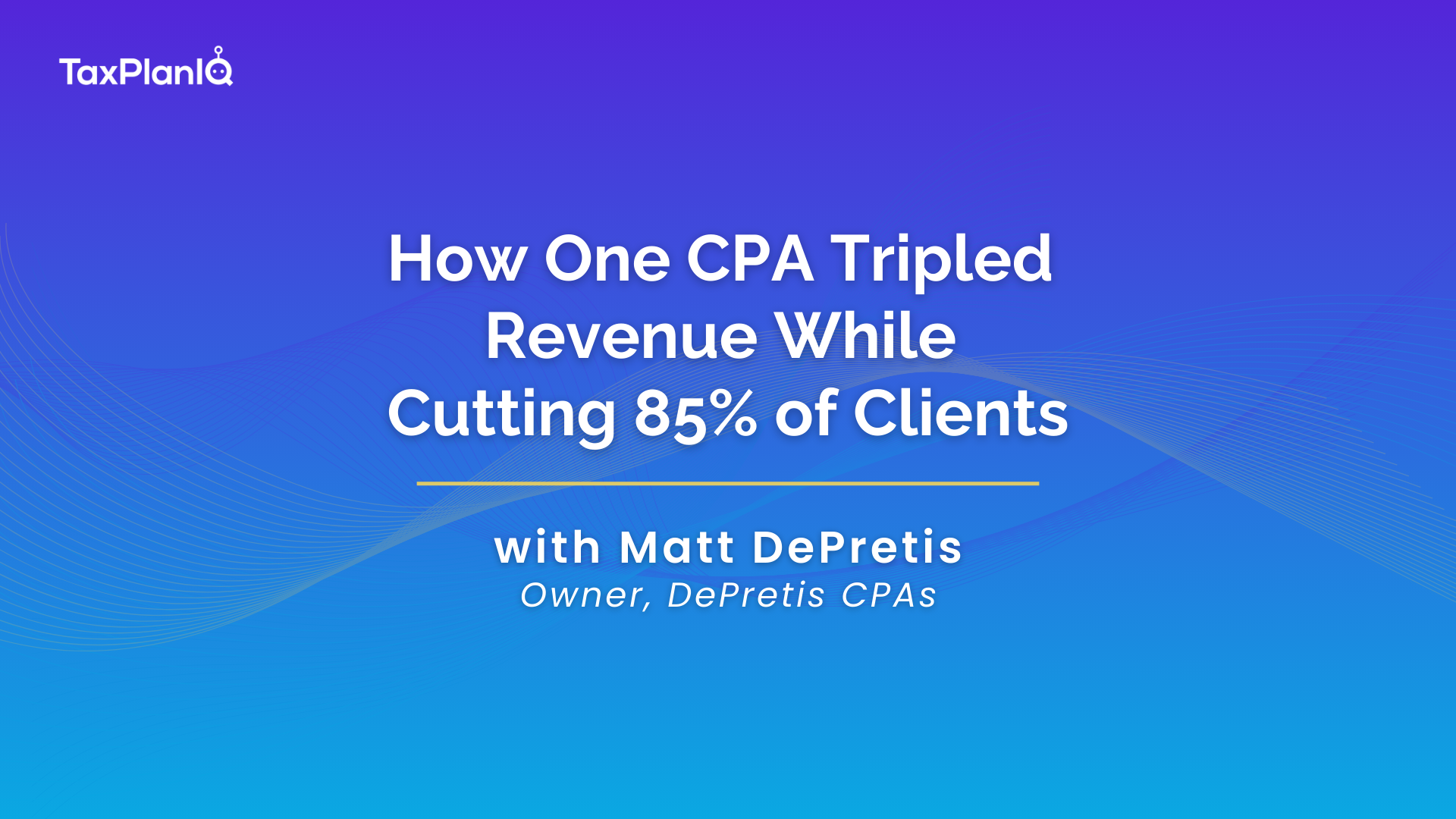 How One CPA Tripled Revenue While Cutting 85% of Clients